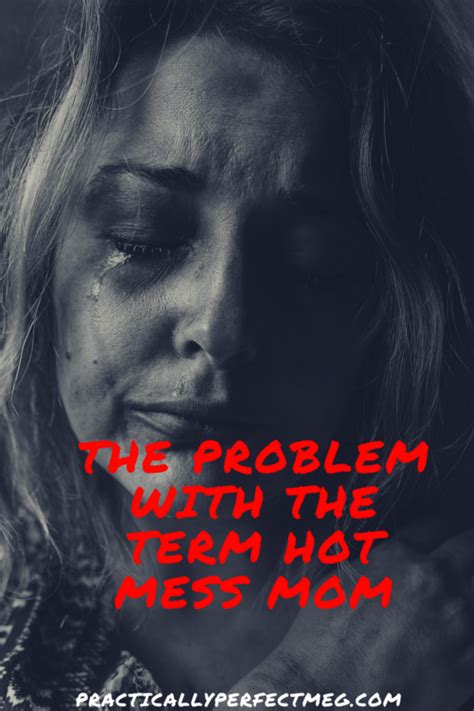 The Problem With The Term Hot Mess Mom Peaceful Parenting Positive Parenting Backhanded