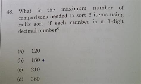 Solved What Is The Maximum Number Of Comparisons Needed To Chegg