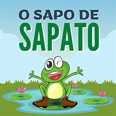 O Sapo De Sapato Por Welfany Nolasco Rodrigues Sapo Sapatos Sapateado