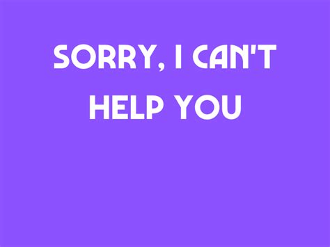 Sorry I Can T Help You
