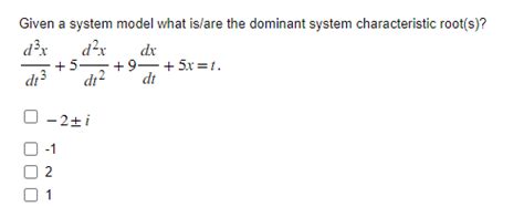 solved given a system model what is are the dominant system