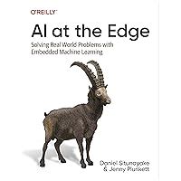 AI At The Edge Solving Real World Problems With Embedded Machine Learning Situnayake Daniel