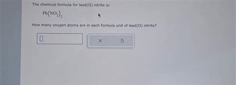 Solved The Chemical Formula For Lead Ii Nitrite Is