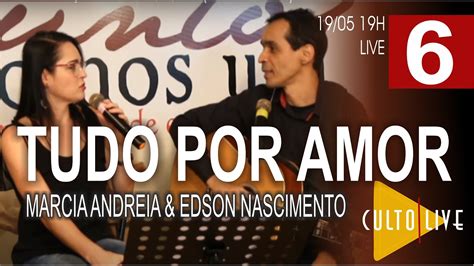 Live 06 Culto De CelebraÇÃo Ao Vivo 17052020 Tudo Por Amor