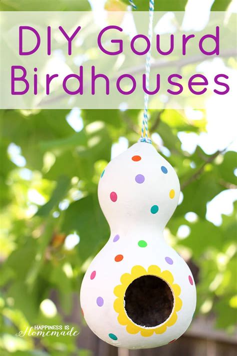 Diy Gourd Birdhouses Happiness Is Homemade