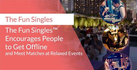 The Fun Singles™ Encourages People To Get Offline And Meet Matches At