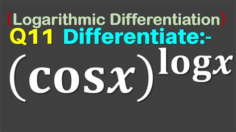 Q11 Differentiate Cos⁡x Log⁡x Differentiation Of Cosx Power Logx