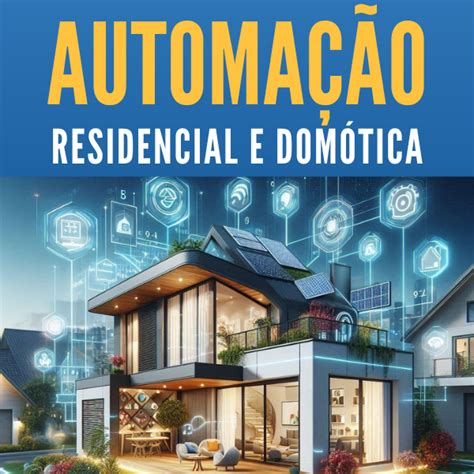 Automação Residencial Pro Guia Definitivo para Transformar Casas e