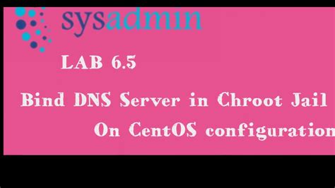 LAB 6 5 Bind DNS Server In Chroot Jail On Centos Configuration YouTube
