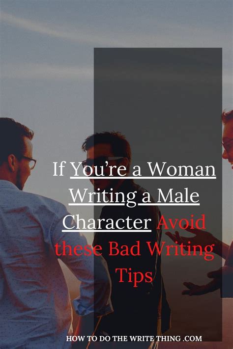 If Youre A Woman Writing A Male Character Avoid These Bad Writing Tips Writing Tips Women