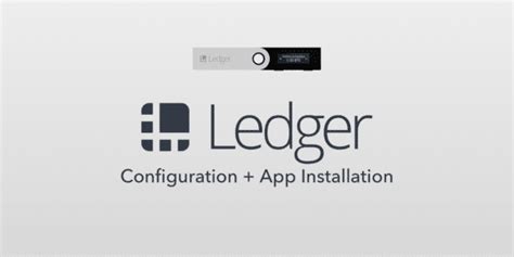 Ledger Nano S Setup Guide Configuration App Installation