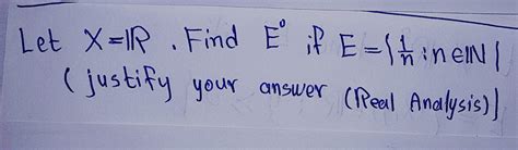 solved let x r find e∘ if e ∣∣n1 n∈n∣∣ justify your answer