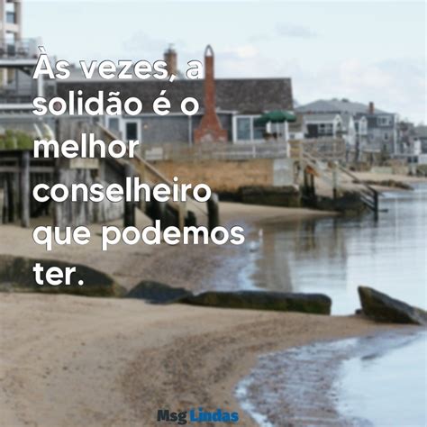 Mensagens Sozinho Encontre Inspiração E Conforto Em Palavras Msg Lindas