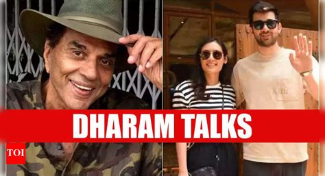 Dharmendra Talks About Grandson Karan Deols Wedding He First Told