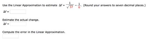 Solved 1 Use The Linear Approximation To Estimate Δf V37
