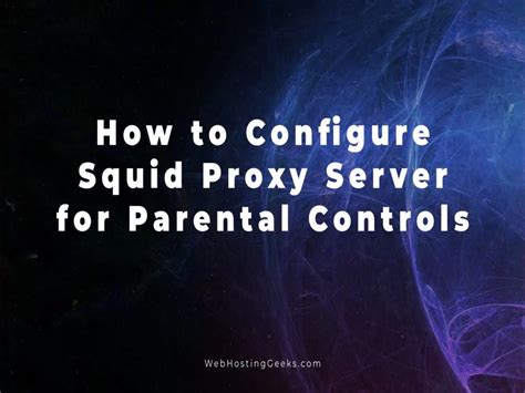 How To Configure Squid Proxy Server For Parental Controls Linux