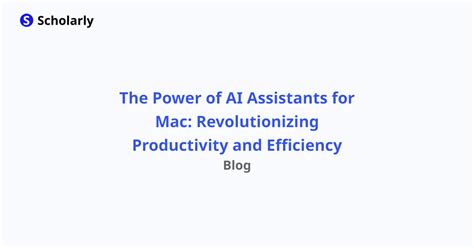 the power of ai assistants for mac revolutionizing productivity and