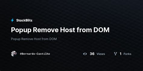 Popup Remove Host From DOM StackBlitz