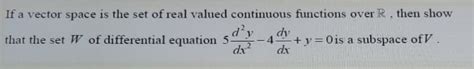 Solved If A Vector Space Is The Set Of Real Valued