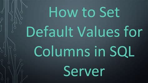 How To Set Default Values For Columns In Sql Server Youtube