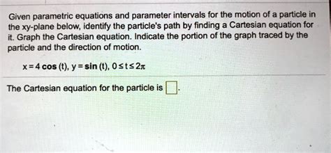 Solved Given Parametric Equations And Parameter Intervals For The