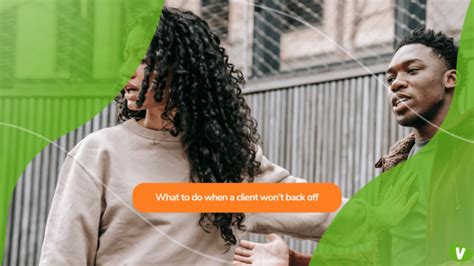 What To Do When A Client Won T Back Off Vivastreet