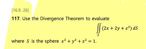 solved [16 9 26]use the divergence theorem to