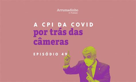 Episódio 49 A Cpi Da Covid Por Trás Das Câmeras Marco Zero Conteúdo