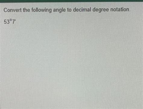 Solved Convert The Following Angle To Decimal Degree
