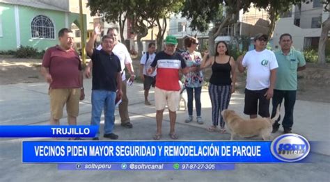 Trujillo vecinos piden mayor seguridad y remodelación de parque SOLTV PERU