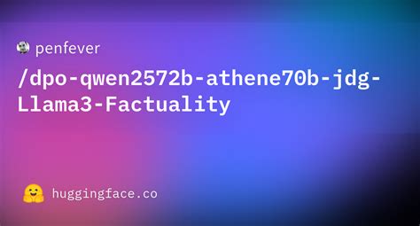 Penfever Dpo Qwen B Athene B Jdg Llama Factuality At Main