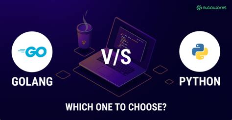 Golang Vs Python Which One To Choose Algoworks