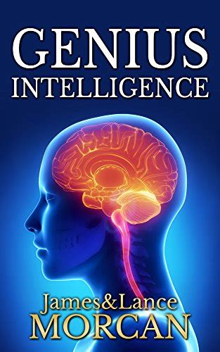GENIUS INTELLIGENCE: Secret Techniques and Technologies to Increase IQ ...