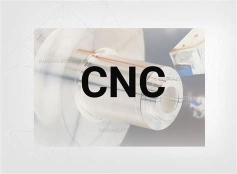 دستگاه Cnc، انواع، طرز کار و تعمیرات سی ان سی