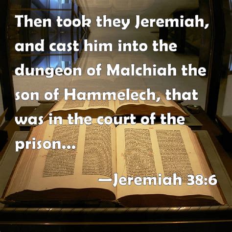 Jeremiah 386 Then Took They Jeremiah And Cast Him Into The Dungeon Of
