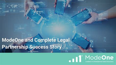 Modeone And Complete Legal Partnership Success Story Remote Mobile Phone Data Collection From