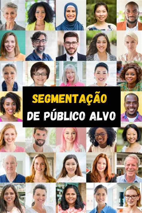 O Que é Segmentação De Público Alvo Descubra Como Funciona A