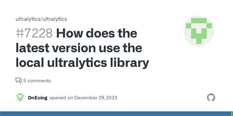 How Does The Latest Version Use The Local Ultralytics Library · Issue 7228 · Ultralytics