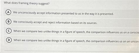 Solved What Does Framing Theory Suggestwe Unconsciously