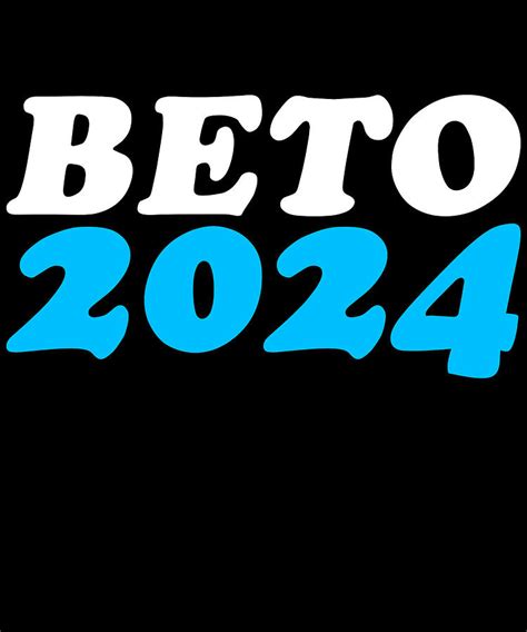Beto 2024 Digital Art By Flippin Sweet Gear Fine Art America
