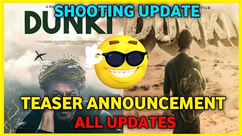Dunki Movie Shooting Update Teaser Announcement All Updates