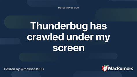 Thunderbug Has Crawled Under My Screen Macrumors Forums