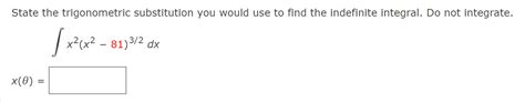 Solved State The Trigonometric Substitution You Would Use To
