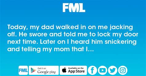 Intimacy Today My Dad Walked In On Me Jacking Off He Swore And Told