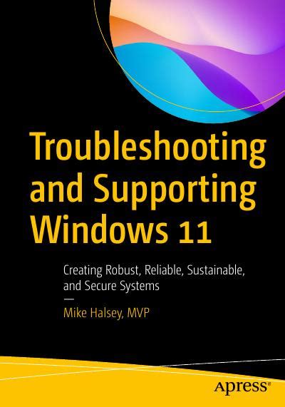 troubleshooting and supporting windows 11 creating robust reliable