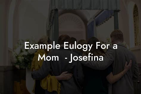 Example Eulogy For A Mom Josefina Eulogy Assistant