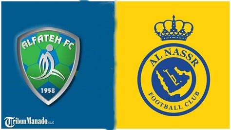 Tonton Live Streaming Al Fateh Vs Al Nassr Saksikan Aksi Cristiano
