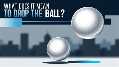 What Does It Mean To Drop The Ball A Comprehensive Guide