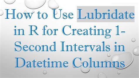 How To Use Lubridate In R For Creating 1 Second Intervals In Datetime