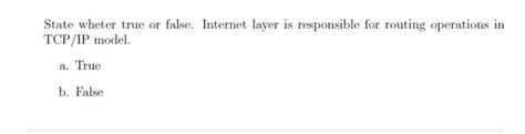 Solved State Wheter True Or False Internet Layer Is Chegg